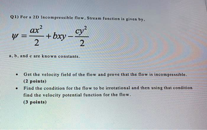 SOLVED: For a 2D incompressible flow, the stream function is given by arz WE + bxy^2, where a, b ...