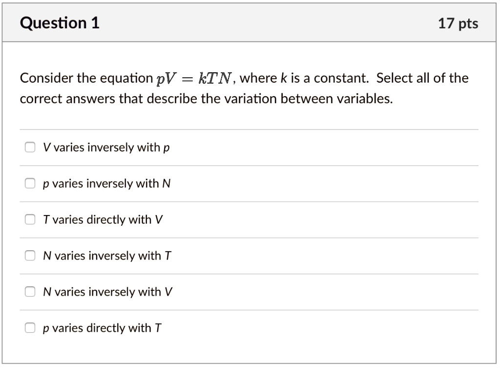 Question 1 17 pts Consider the equation pV = kTN, where k is a constant. Select all of the ...
