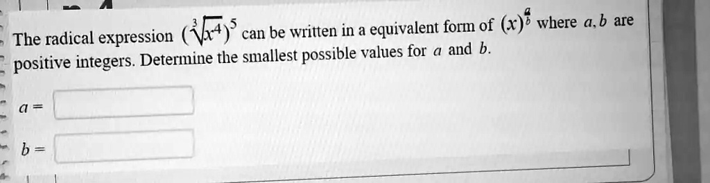 SOLVED: (x); VF) can be written in a equivalent form of where a,b are The radical expression ...