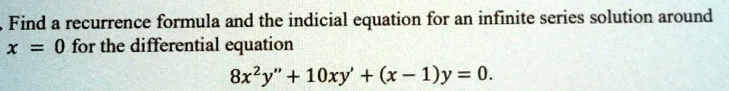 SOLVED: Find a recurrence formula and the indicial equation for an ...