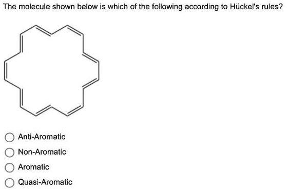 The molecule shown below is which of the following according to Hückel ...