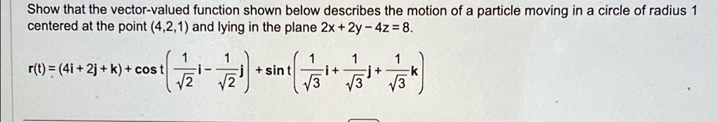 SOLVED: Help-10 Show that the vector-valued function shown below ...