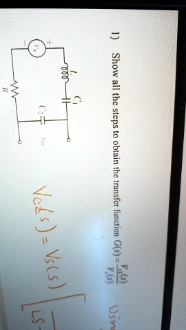 SOLVED: Show all the steps to obtain the transfer function Gs = Vcs ...