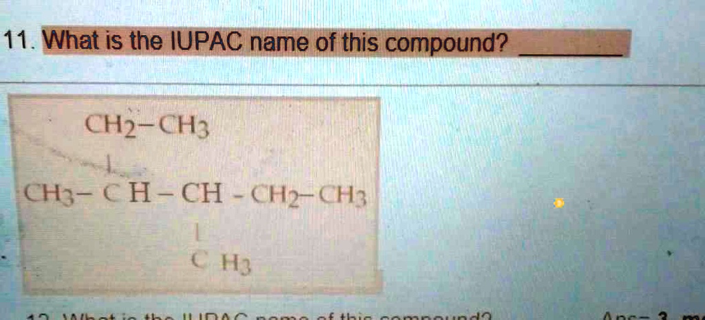SOLVED: 'what is the iupac name of this compound. CH3-C H -CH2- CH3 11 What is the IUPAC name of ...