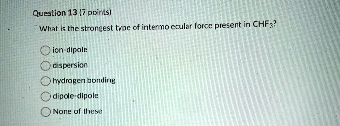 SOLVED: Question 13 (7 points) What is the strongest type of ...