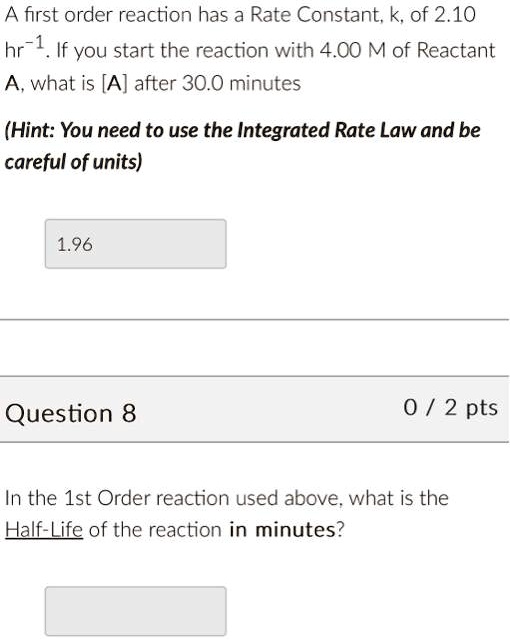 A first order reaction has a Rate Constant, k, of 2.10 hr-1. If you start the reaction with 4.00 ...