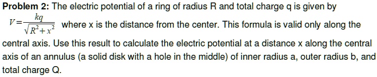 SOLVED: Problem 2: The electric potential of a ring of radius R and ...