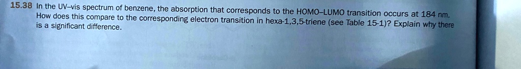 SOLVED: 15.38 In the UV-vis spectrum of benzene, the absorption that ...