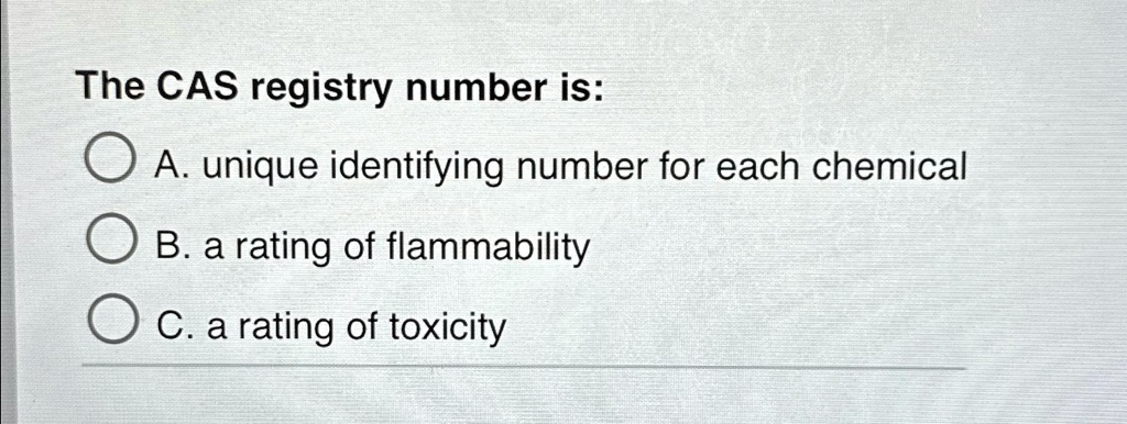 SOLVED: The CAS registry number is: A. unique identifying number for ...