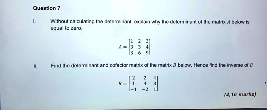 Question 7 without calculating the determinant explain why...