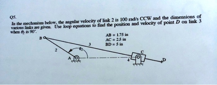 SOLVED: Q5. In the mechanism below,the angular velocity of link 2 is ...