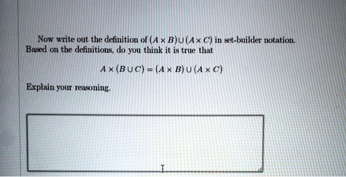 SOLVED: Now write out the definition of (A x BJu(Ax C) in set-builder ...