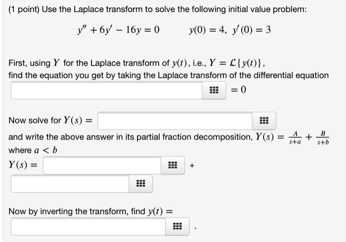 SOLVED:point) Use the Laplace transform to solve the following initial value problem: y"' + 6y ...