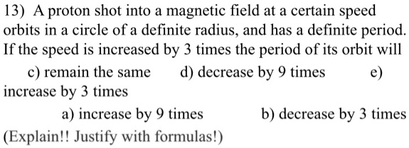 SOLVED 13 A Proton Shot Into A Magnetic Field At A Certain Speed solved-13-a-proton-shot-into-a-magnetic-field-at-a-certain-speed