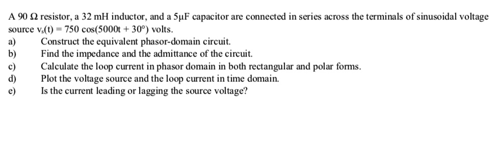 A 90 Ω resistor, a 32 mH inductor, and a 5μF capacitor are...