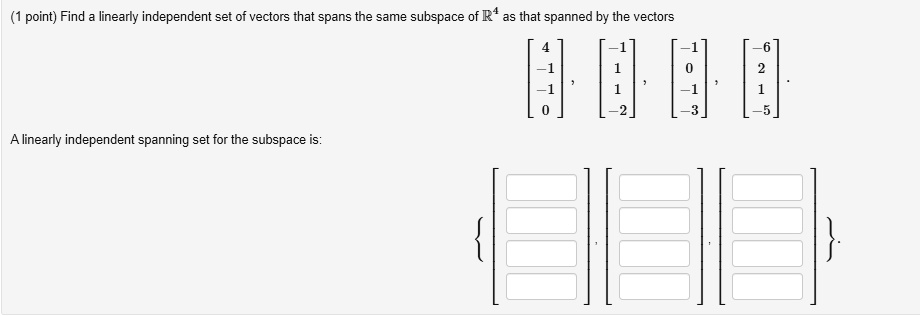 (1 point) Find a linearly independent set of vectors that spans the ...