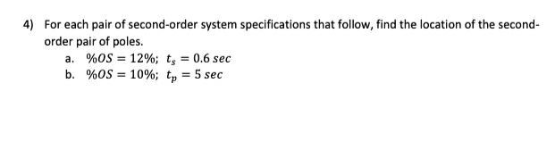 SOLVED: For each Pair of second-order system specifications that follow, find the location of ...
