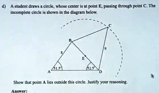 d) A student draws a circle, whose center is at point E, passing through point C. The incomplete ...