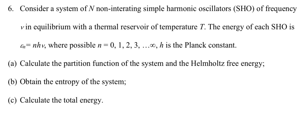 6 consider a system of n non interating simple harmonic oscillators sho of frequency in ...