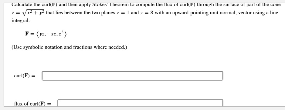 Solved Calculate The Curl F And Then Apply Stokes Theorem To Compute The Flux Of Curl F