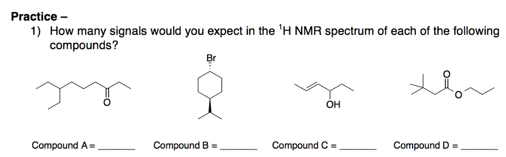 SOLVED: Practice 1) How many signals would you expect in the 'H NMR ...