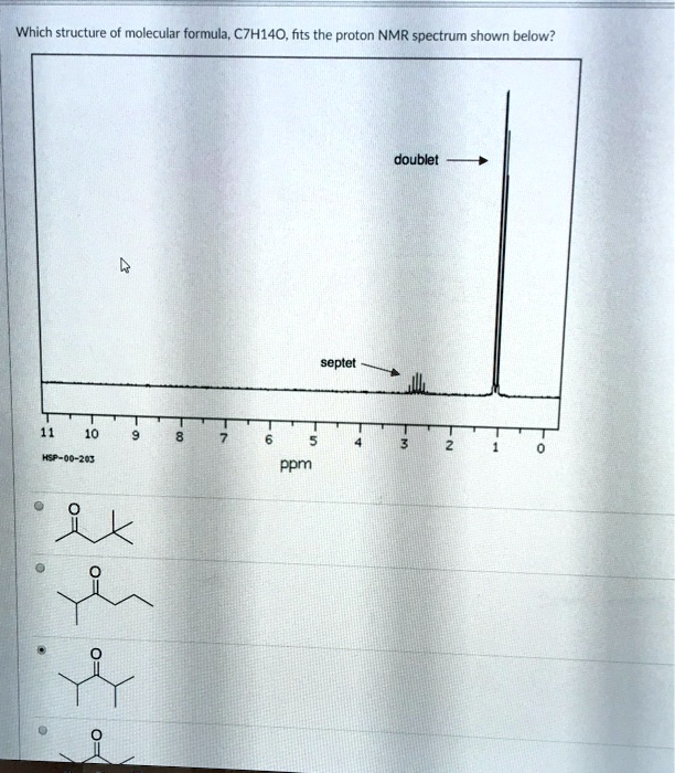SOLVED: Which structure of molecular formula; C7H14O, fits the proton NMR spectrum shown below ...