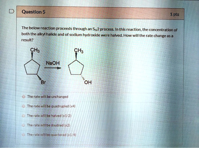 SOLVED: Question 5 1pts The below reaction proceeds through an SN2 ... SOLVED: Question 5 1pts The below reaction proceeds through an SN2 ...