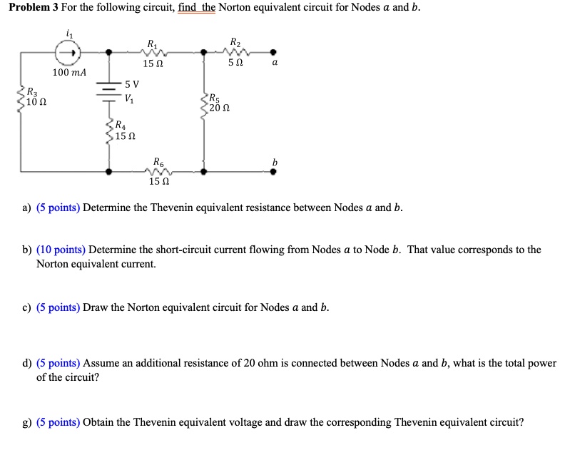 SOLVED: Problem 3 For the following circuit; findthe Norton equivalent circuit for Nodes and b ...