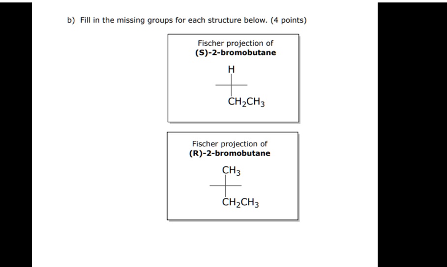 SOLVED: Fischer projection of (S)-2-bromobutane CH3CH2CH2CH2Br Fischer ...