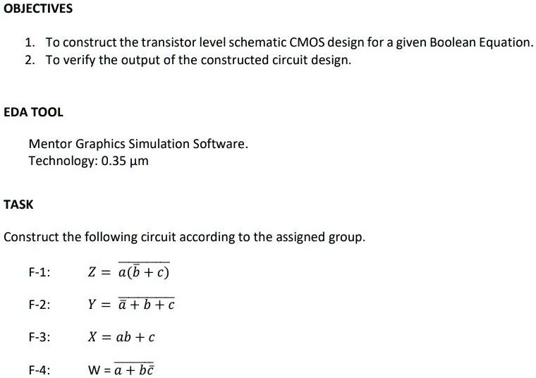 SOLVED: OBJECTIVES 1. To construct the transistor level schematic CMOS design for a given ...