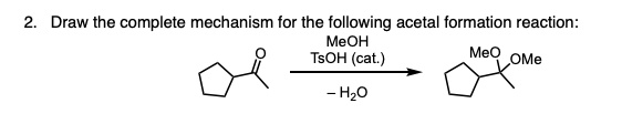 SOLVED: Draw the complete mechanism for the following acetal formation ...