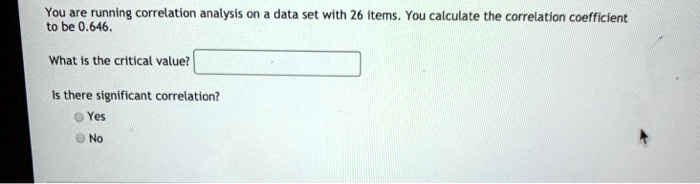 SOLVED: You are running correlation analysis on a data set with 26 items. You calculate the ...