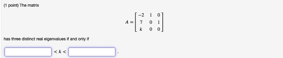 Solved Point The Matrix 8 Has Three Distinct Real Eigenvalues If And