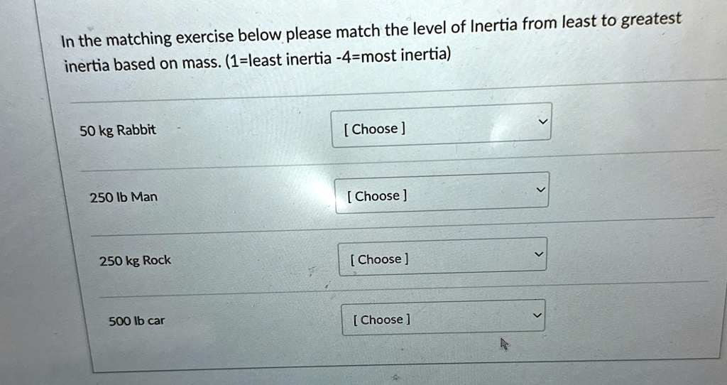 in the matching exercise below please match the level of inertia from ...