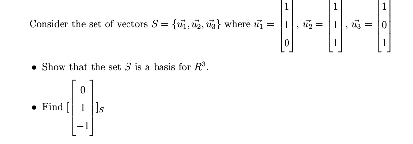 SOLVED: Consider the set of vectors S = U;, 12, Us where Uj u3 = Show that the set S is a basis ...
