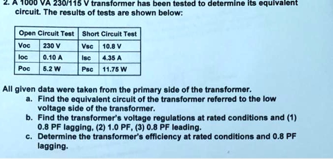 SOLVED: 000VA 230/115Vtransformer has been tested to determine its ...