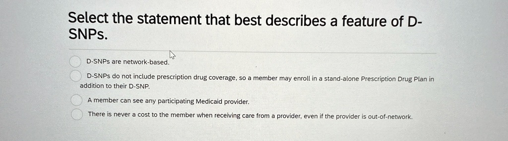 select the statement that best describes a feature of d snps d snps are ...