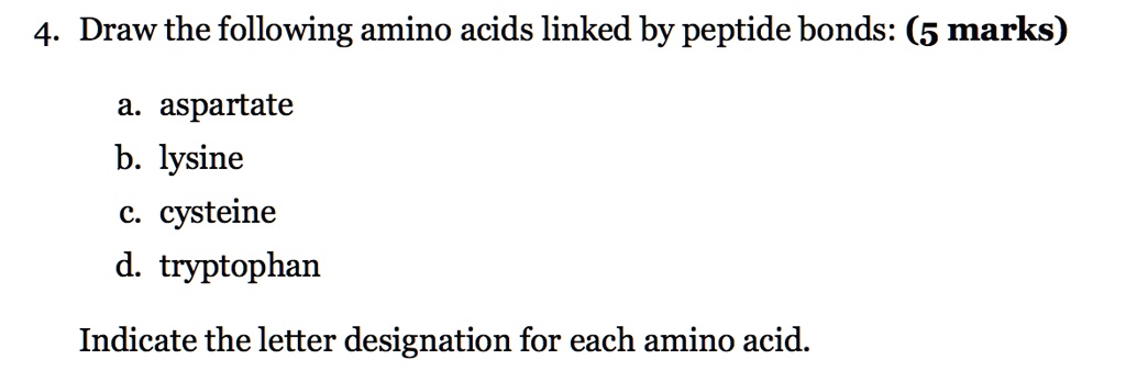 4 draw the following amino acids linked by peptide bonds 5 marks a ...