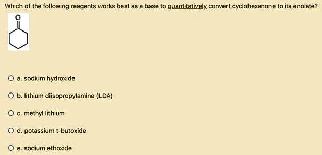 SOLVED: Which of the following reagents works best as base t0 ...