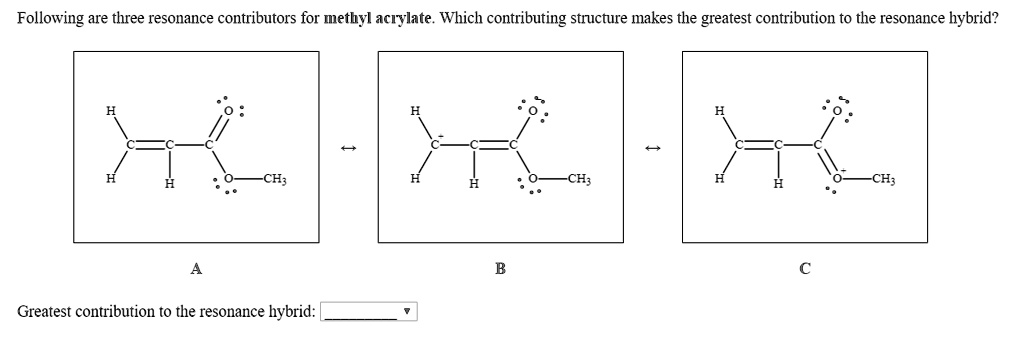 Following are three resonance contributors for methyl acrylate. Which ...