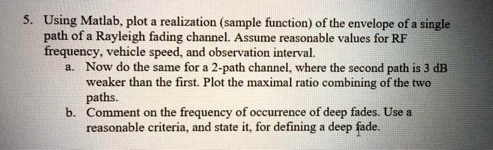 SOLVED: 5.Using Matlab,plot a realization sample function of the envelope of a single path of a ...