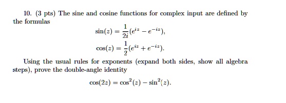 VIDEO solution: (3 pts) The sine and cosine functions for complex input are defined by the ...