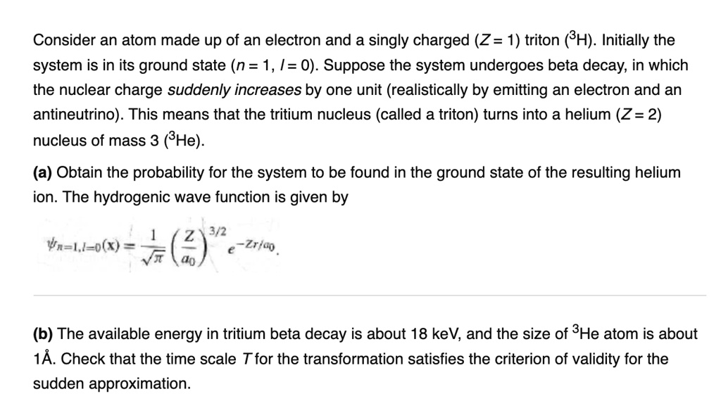 Consider an atom made up of an electron and a singly charged (Z = 1 ...