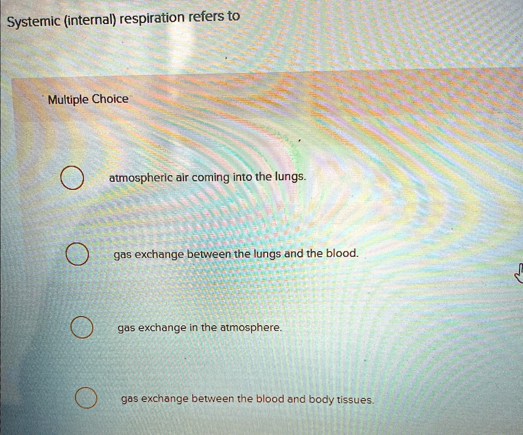 systemic internal respiration refers to multiple choice atmospheric air ...