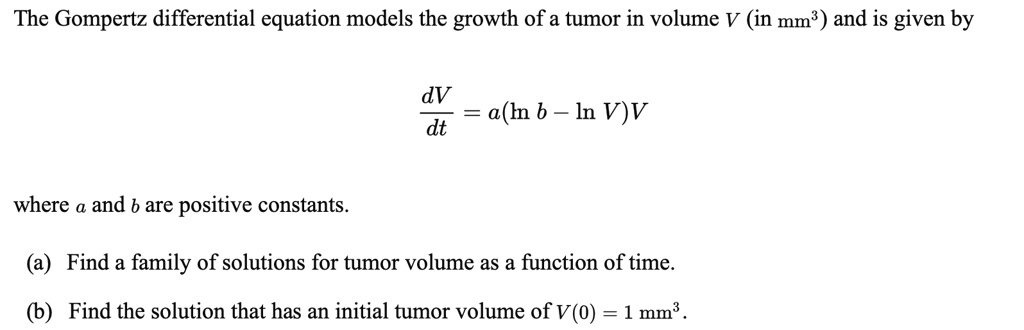The Gompertz differential equation models the growth of a tumor in ...