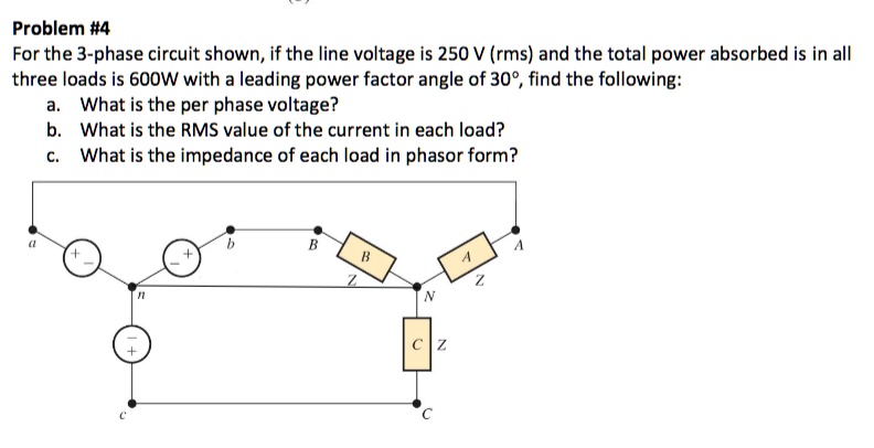 SOLVED: Problem #4: For the 3-phase circuit shown, if the line voltage is 250 V (rms) and the ...