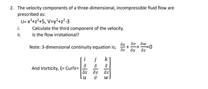 [GET ANSWER] 2. The velocity components of a three-dimensional, incompressible fluid flow are ...