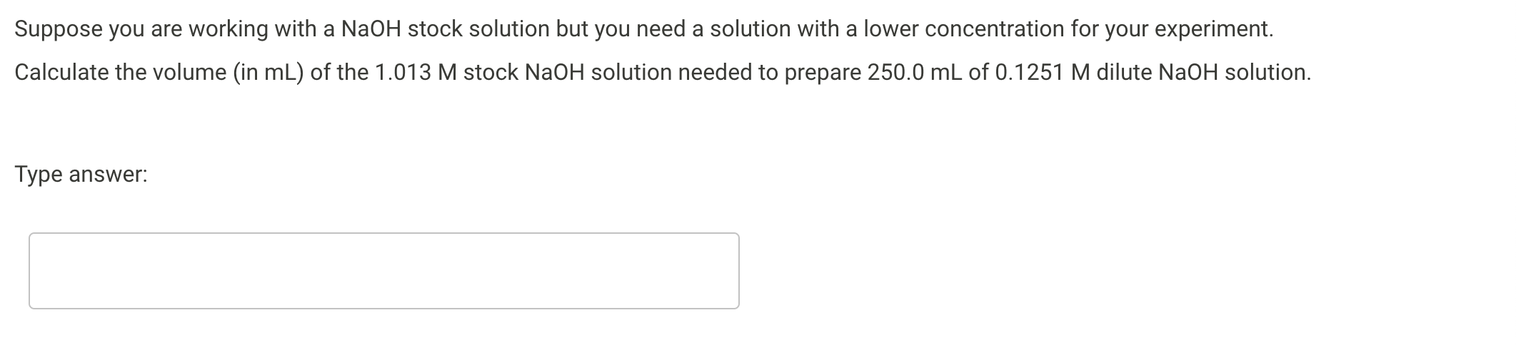 Suppose you are working with a NaOH stock solution but you need a ...