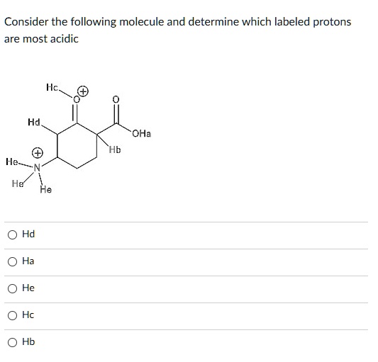SOLVED: Consider the following molecule and determine which labeled ... SOLVED: Consider the following molecule and determine which labeled ...