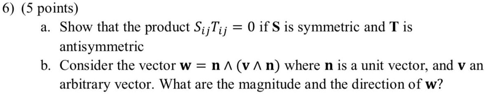 SOLVED: Show that the product SijTij = 0 if S is symmetric and T is ...
